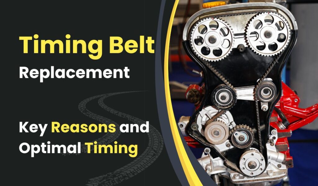 Timing Belt Replacement: Key Reasons and Optimal Timing - Mobile ...